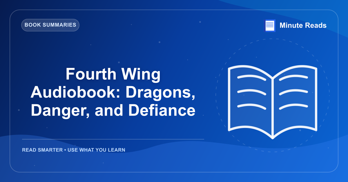 Fourth Wing Audiobook: Dragons, Danger, and Defiance — MinuteReads blog thumbnail