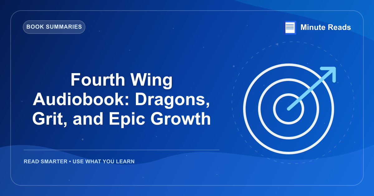 Fourth Wing Audiobook: Dragons, Grit, and Epic Growth — MinuteReads blog thumbnail