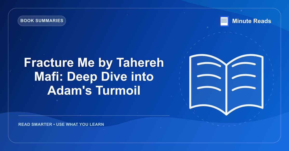 Fracture Me by Tahereh Mafi: Deep Dive into Adam's Turmoil — MinuteReads blog thumbnail