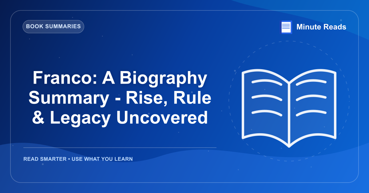 Franco: A Biography Summary - Rise, Rule & Legacy Uncovered — MinuteReads blog thumbnail