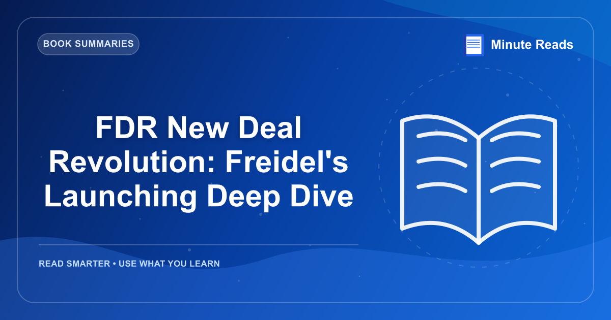 FDR New Deal Revolution: Freidel's Launching Deep Dive — MinuteReads blog thumbnail