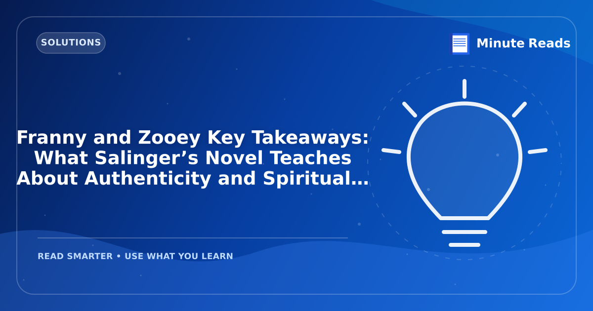 Franny and Zooey Key Takeaways: What Salinger’s Novel Teaches About Authenticity and Spiritual Crisis — MinuteReads blog thumbnail