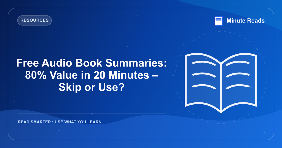 Free Audio Book Summaries: 80% Value in 20 Minutes – Skip or Use? — MinuteReads blog thumbnail