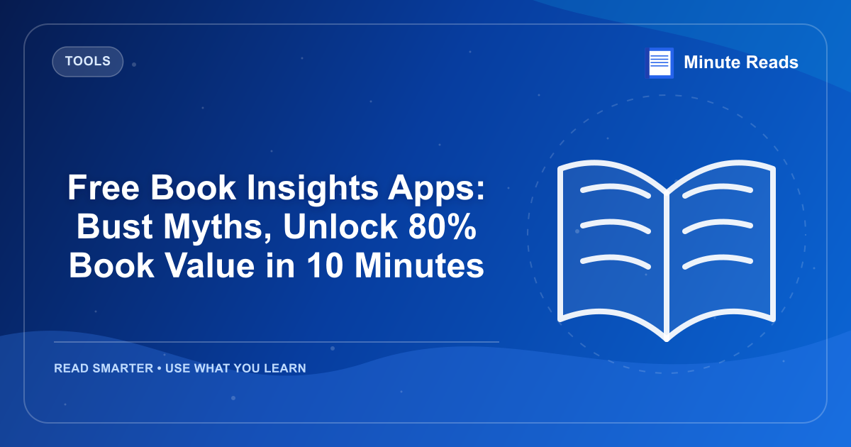 Free Book Insights Apps: Bust Myths, Unlock 80% Book Value in 10 Minutes — MinuteReads blog thumbnail