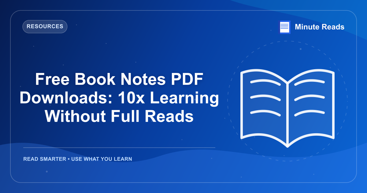 Free Book Notes PDF Downloads: 10x Learning Without Full Reads — MinuteReads blog thumbnail