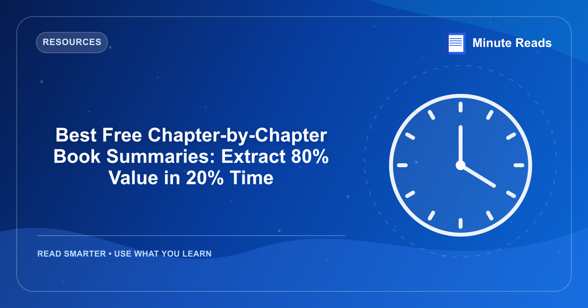 Best Free Chapter-by-Chapter Book Summaries: Extract 80% Value in 20% Time — MinuteReads blog thumbnail