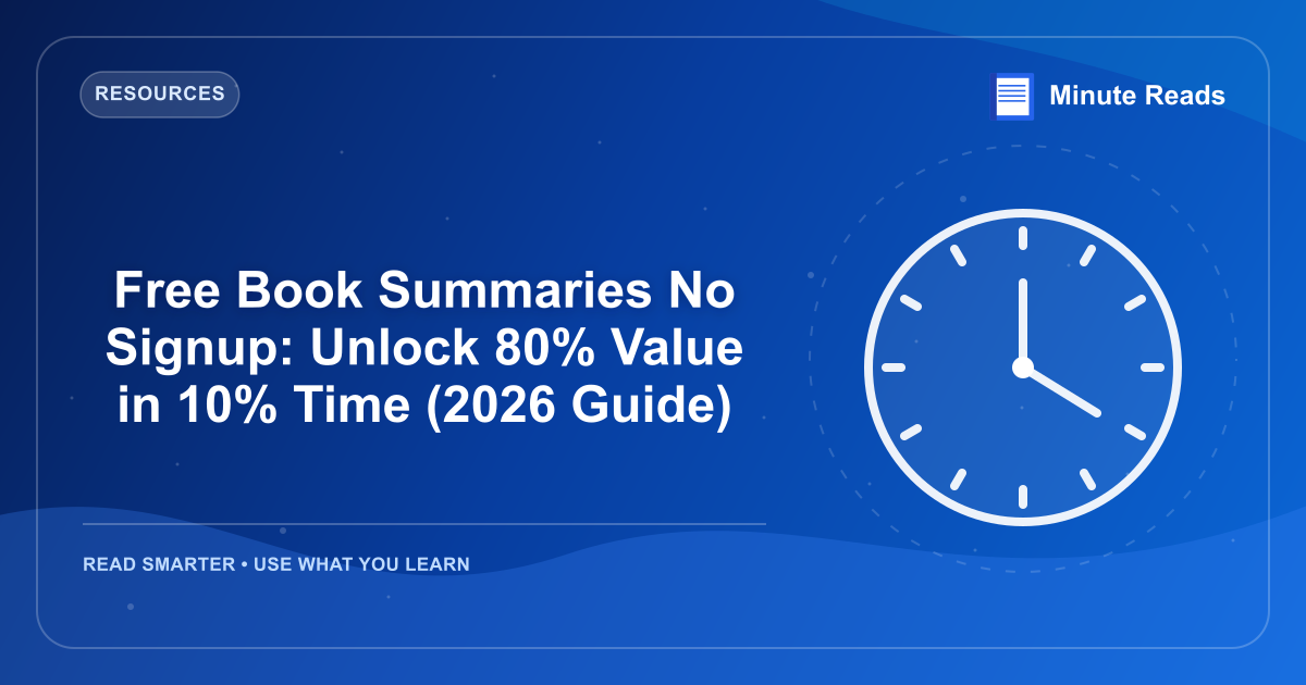Free Book Summaries No Signup: Unlock 80% Value in 10% Time (2026 Guide) — MinuteReads blog thumbnail