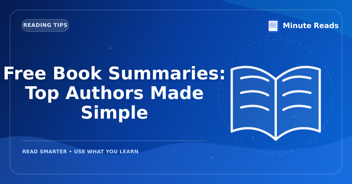 Free Book Summaries: Top Authors Made Simple — MinuteReads blog thumbnail