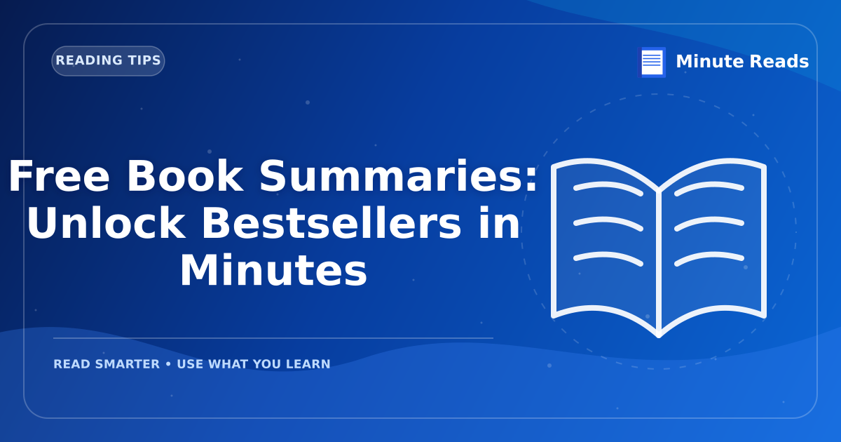 Free Book Summaries: Unlock Bestsellers in Minutes — MinuteReads blog thumbnail