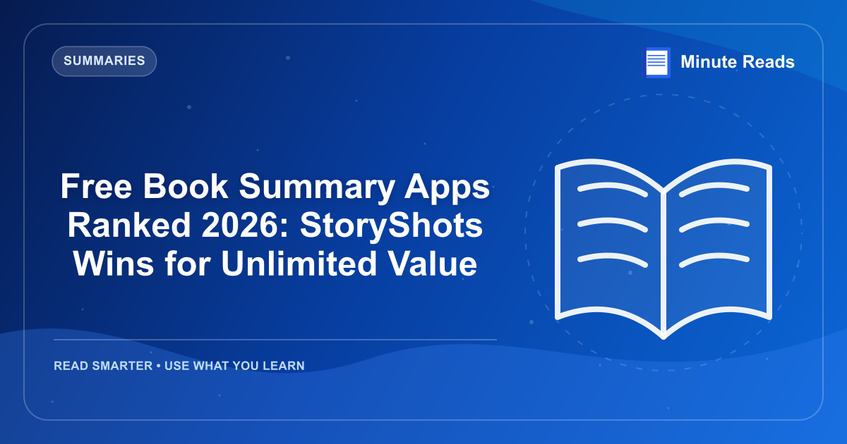 Free Book Summary Apps Ranked 2026: StoryShots Wins for Unlimited Value — MinuteReads blog thumbnail