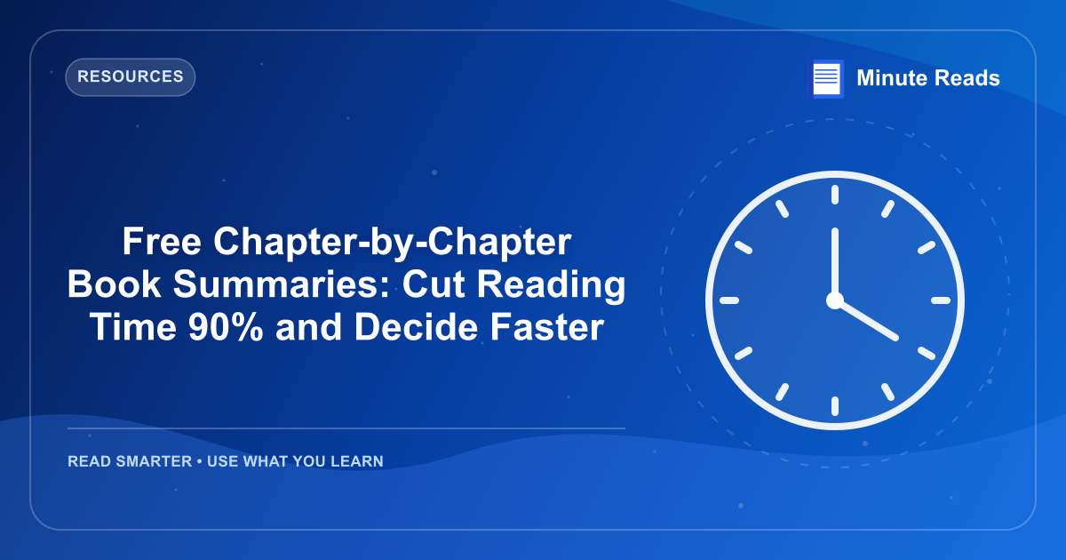 Free Chapter-by-Chapter Book Summaries: Cut Reading Time 90% and Decide Faster — MinuteReads blog thumbnail