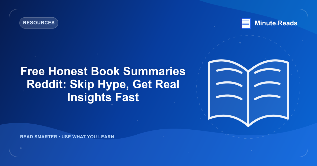 Free Honest Book Summaries Reddit: Skip Hype, Get Real Insights Fast — MinuteReads blog thumbnail