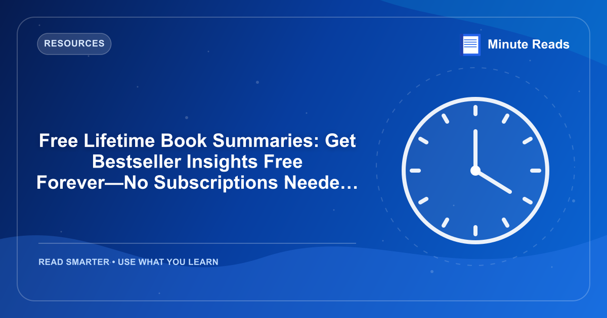 Free Lifetime Book Summaries: Get Bestseller Insights Free Forever—No Subscriptions Needed — MinuteReads blog thumbnail