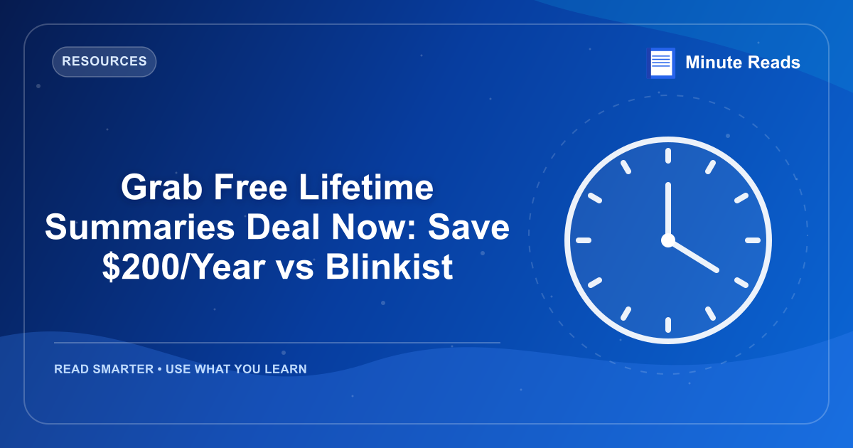 Grab Free Lifetime Summaries Deal Now: Save $200/Year vs Blinkist — MinuteReads blog thumbnail