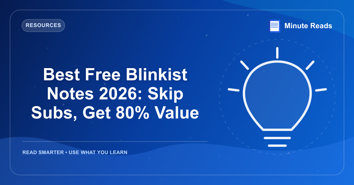 Best Free Blinkist Notes 2026: Skip Subs, Get 80% Value — MinuteReads blog thumbnail