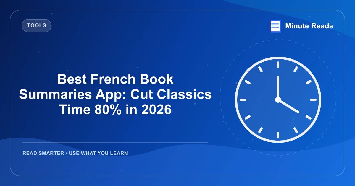 Best French Book Summaries App: Cut Classics Time 80% in 2026 — MinuteReads blog thumbnail
