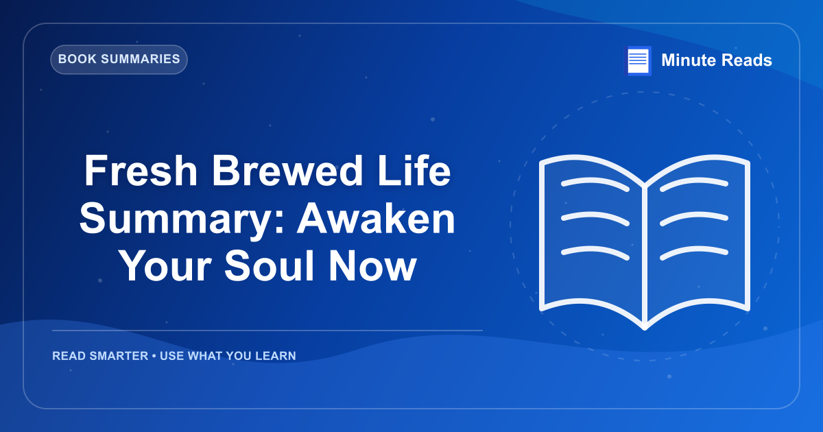Fresh Brewed Life Summary: Awaken Your Soul Now — MinuteReads blog thumbnail