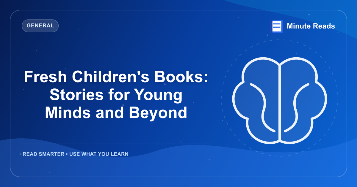 Fresh Children's Books: Stories for Young Minds and Beyond — MinuteReads blog thumbnail