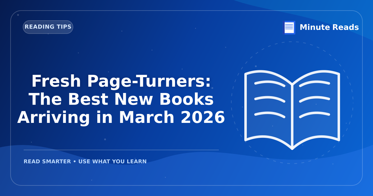 Fresh Page-Turners: The Best New Books Arriving in March 2026 — MinuteReads blog thumbnail