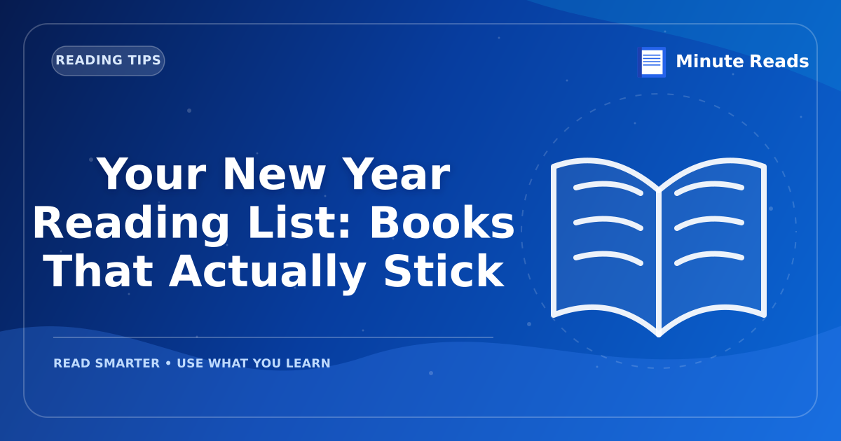 Your New Year Reading List: Books That Actually Stick — MinuteReads blog thumbnail