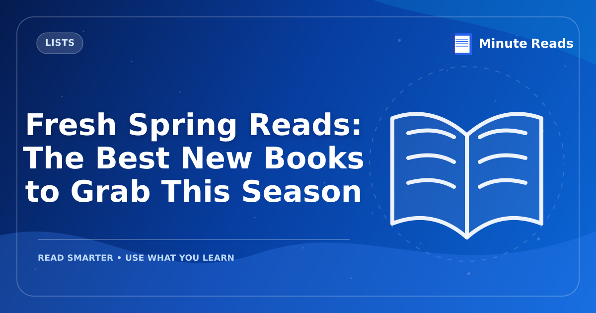 Fresh Spring Reads: The Best New Books to Grab This Season — MinuteReads blog thumbnail