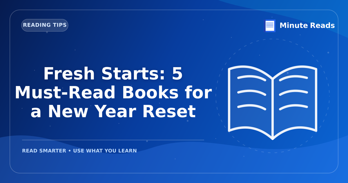 Fresh Starts: 5 Must-Read Books for a New Year Reset — MinuteReads blog thumbnail