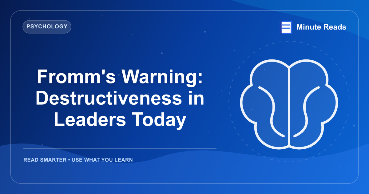 Fromm's Warning: Destructiveness in Leaders Today — MinuteReads blog thumbnail