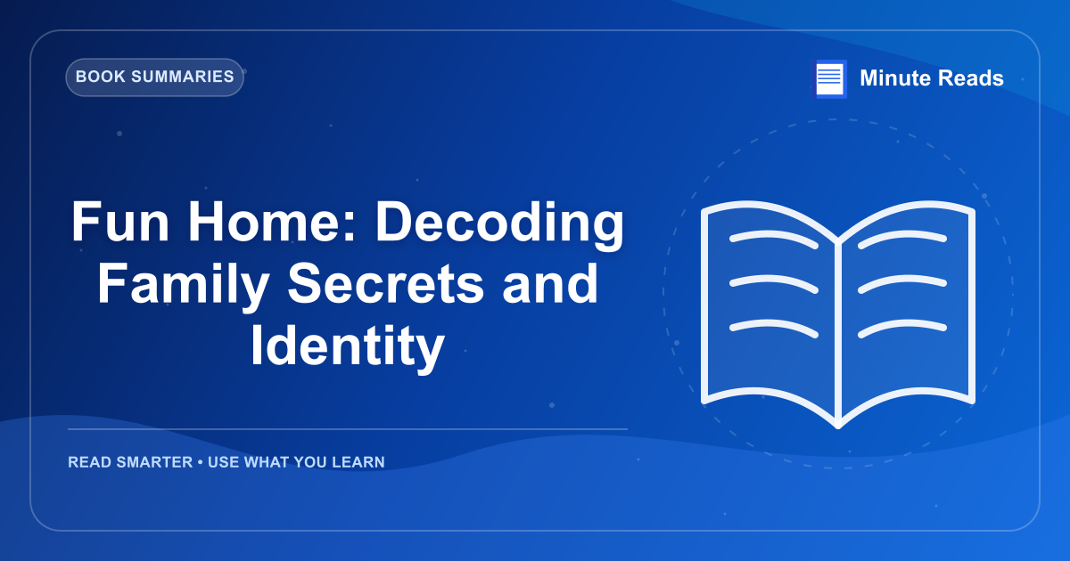 Fun Home: Decoding Family Secrets and Identity — MinuteReads blog thumbnail