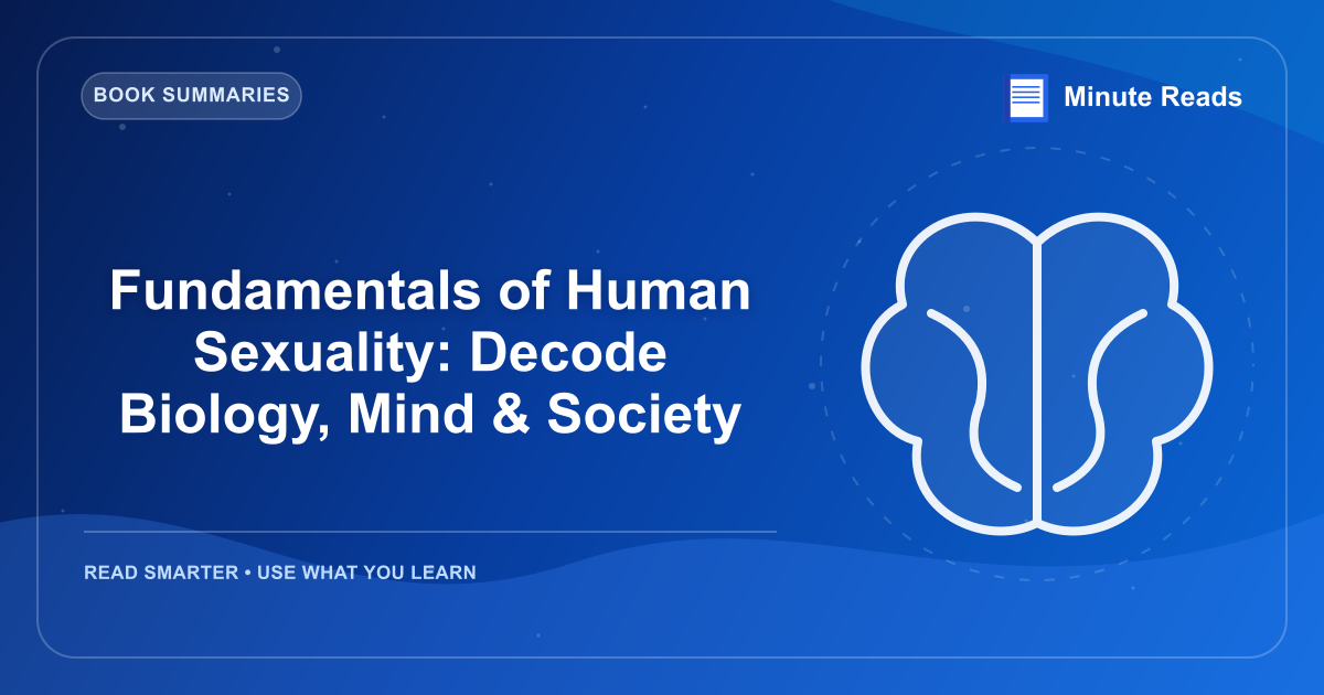 Fundamentals of Human Sexuality: Decode Biology, Mind & Society — MinuteReads blog thumbnail