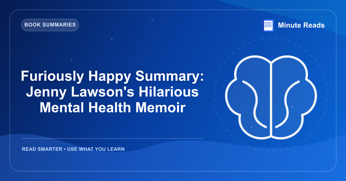 Furiously Happy Summary: Jenny Lawson's Hilarious Mental Health Memoir — MinuteReads blog thumbnail