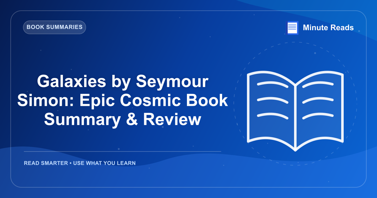 Galaxies by Seymour Simon: Epic Cosmic Book Summary & Review — MinuteReads blog thumbnail