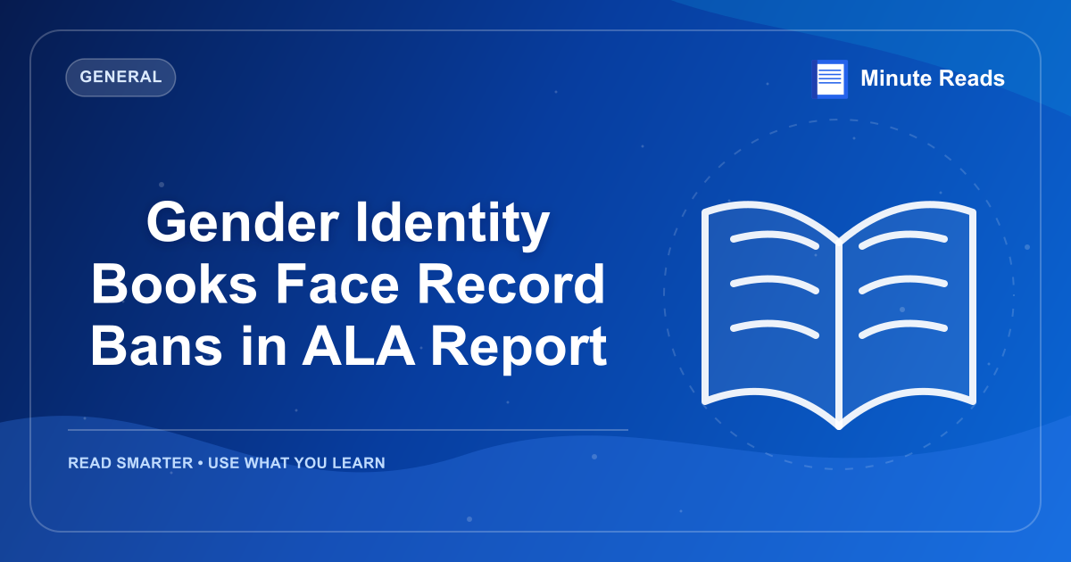 Gender Identity Books Face Record Bans in ALA Report — MinuteReads blog thumbnail