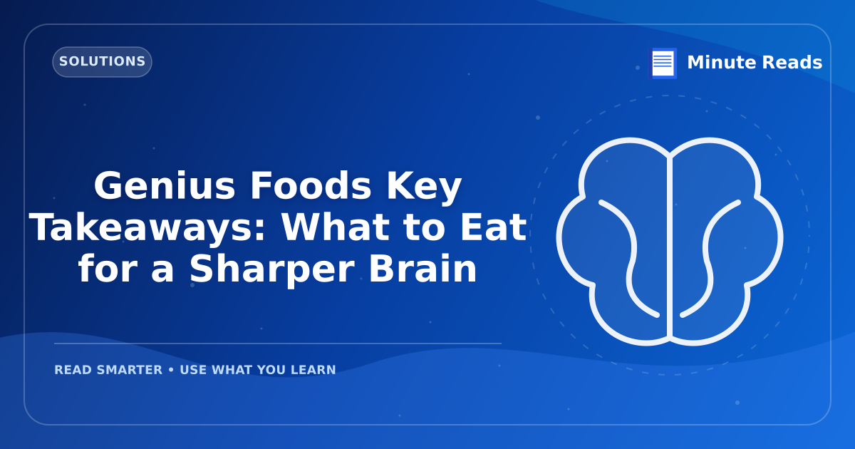 Genius Foods Key Takeaways: What to Eat for a Sharper Brain — MinuteReads blog thumbnail