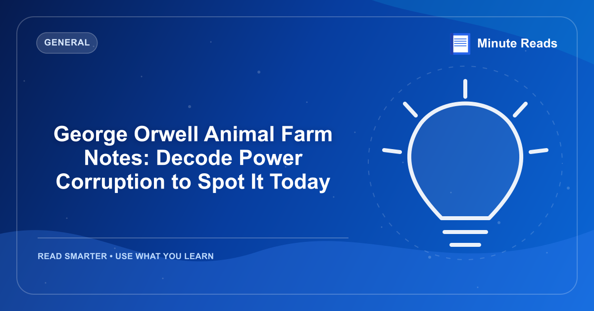 George Orwell Animal Farm Notes: Decode Power Corruption to Spot It Today — MinuteReads blog thumbnail