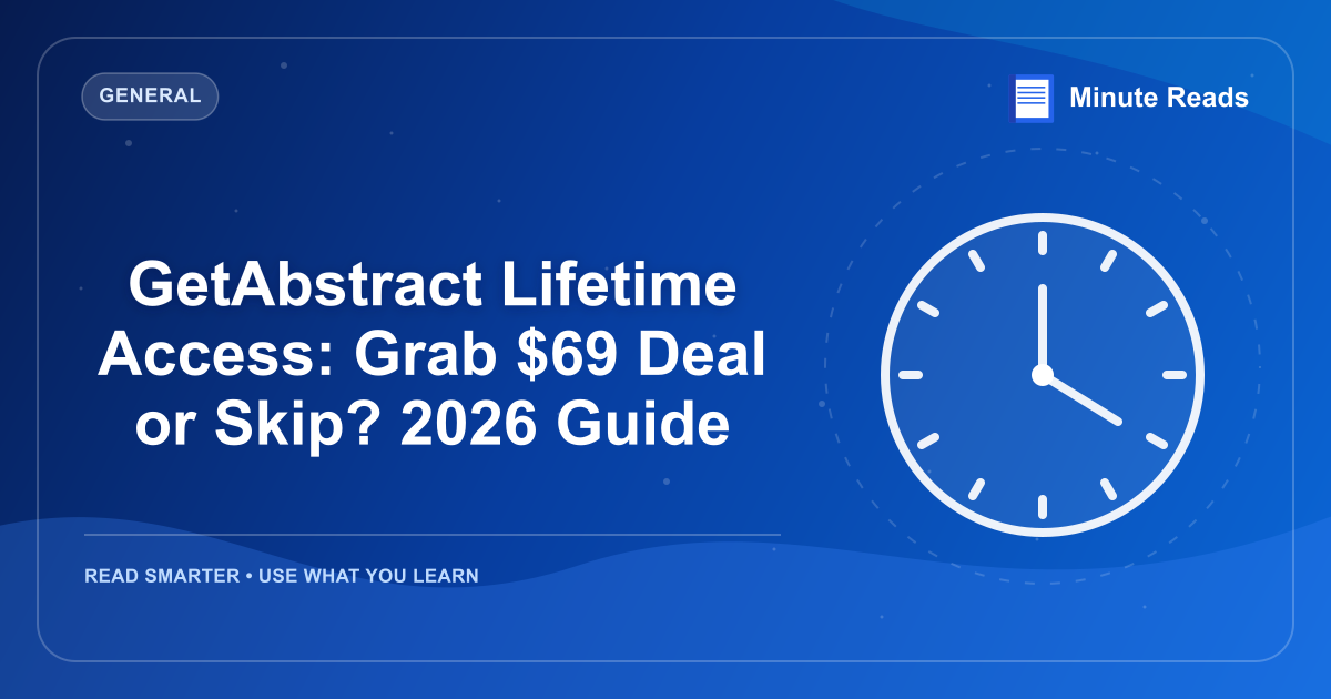 GetAbstract Lifetime Access: Grab $69 Deal or Skip? 2026 Guide — MinuteReads blog thumbnail