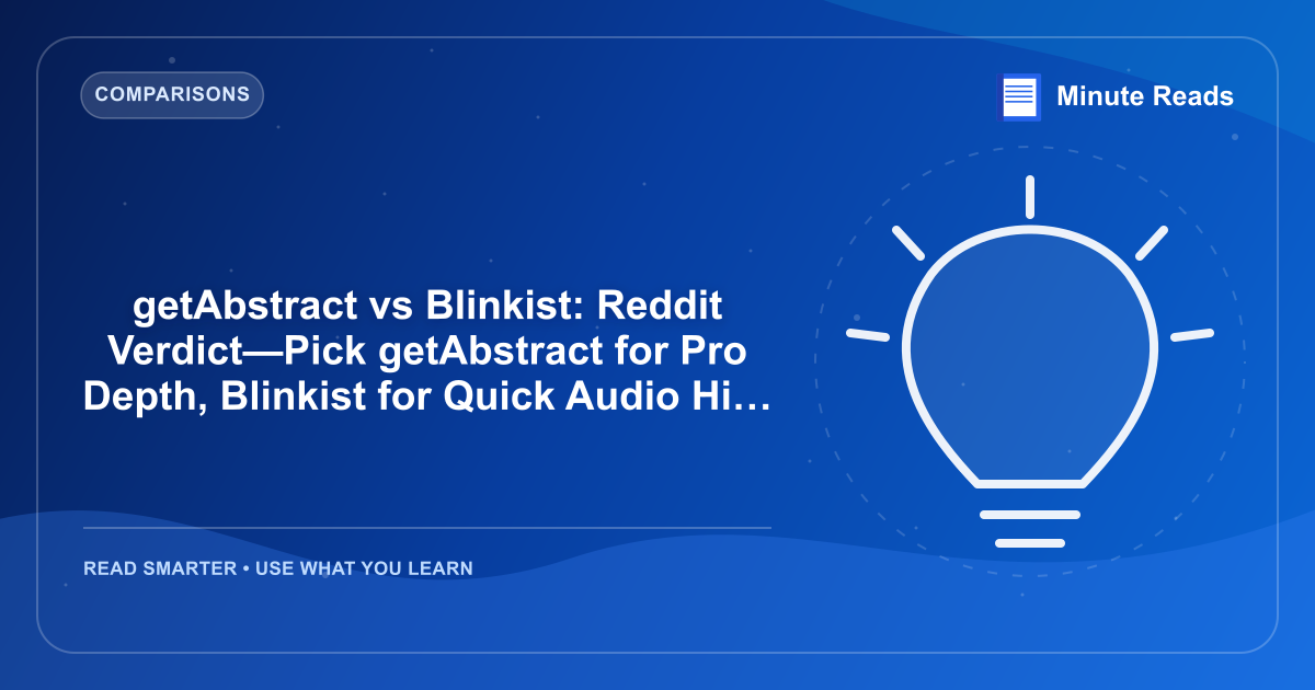 getAbstract vs Blinkist: Reddit Verdict—Pick getAbstract for Pro Depth, Blinkist for Quick Audio Hits — MinuteReads blog thumbnail