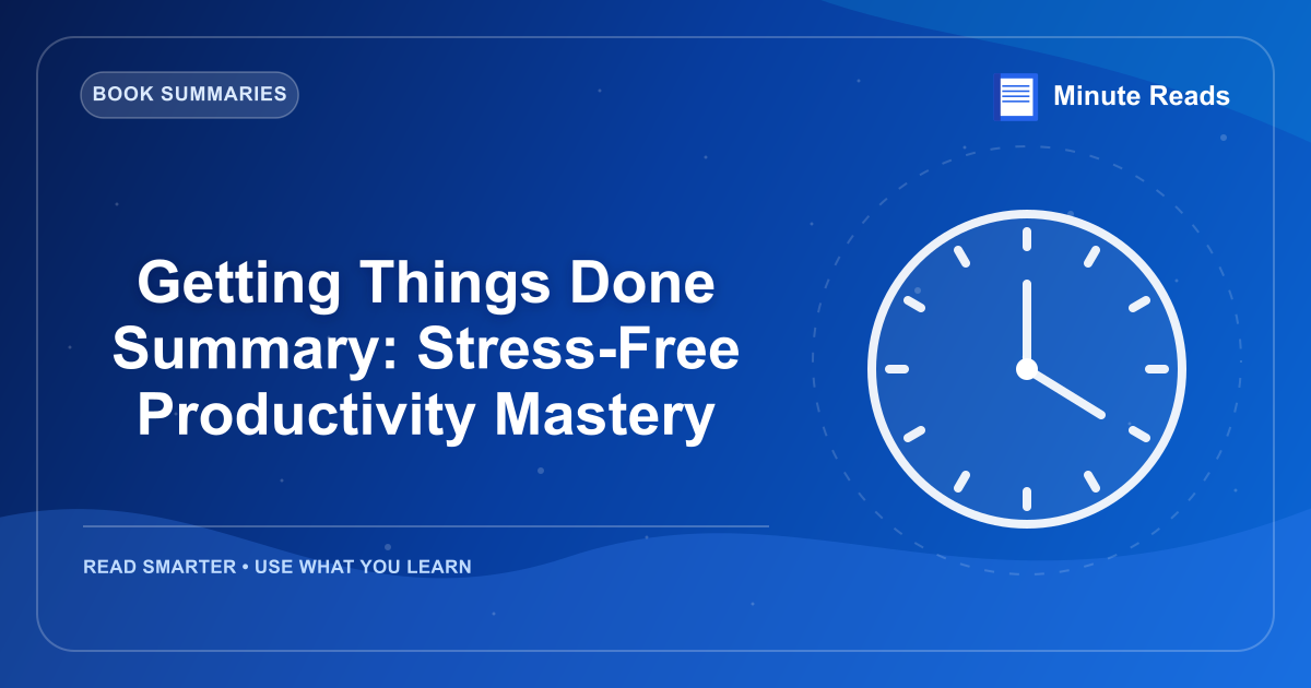 Getting Things Done Summary: Stress-Free Productivity Mastery — MinuteReads blog thumbnail