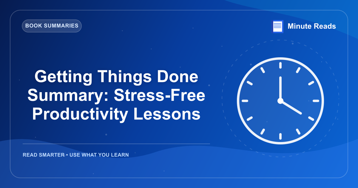 Getting Things Done Summary: Stress-Free Productivity Lessons — MinuteReads blog thumbnail