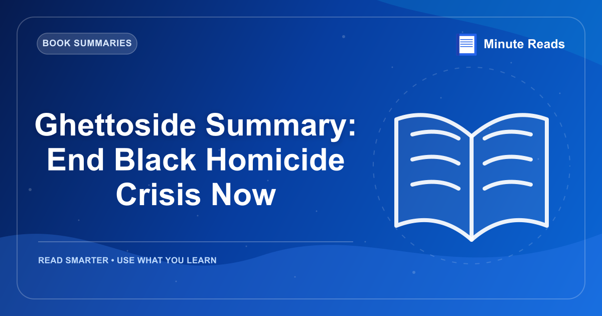 Ghettoside Summary: End Black Homicide Crisis Now — MinuteReads blog thumbnail