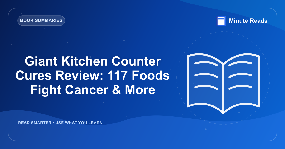 Giant Kitchen Counter Cures Review: 117 Foods Fight Cancer & More — MinuteReads blog thumbnail