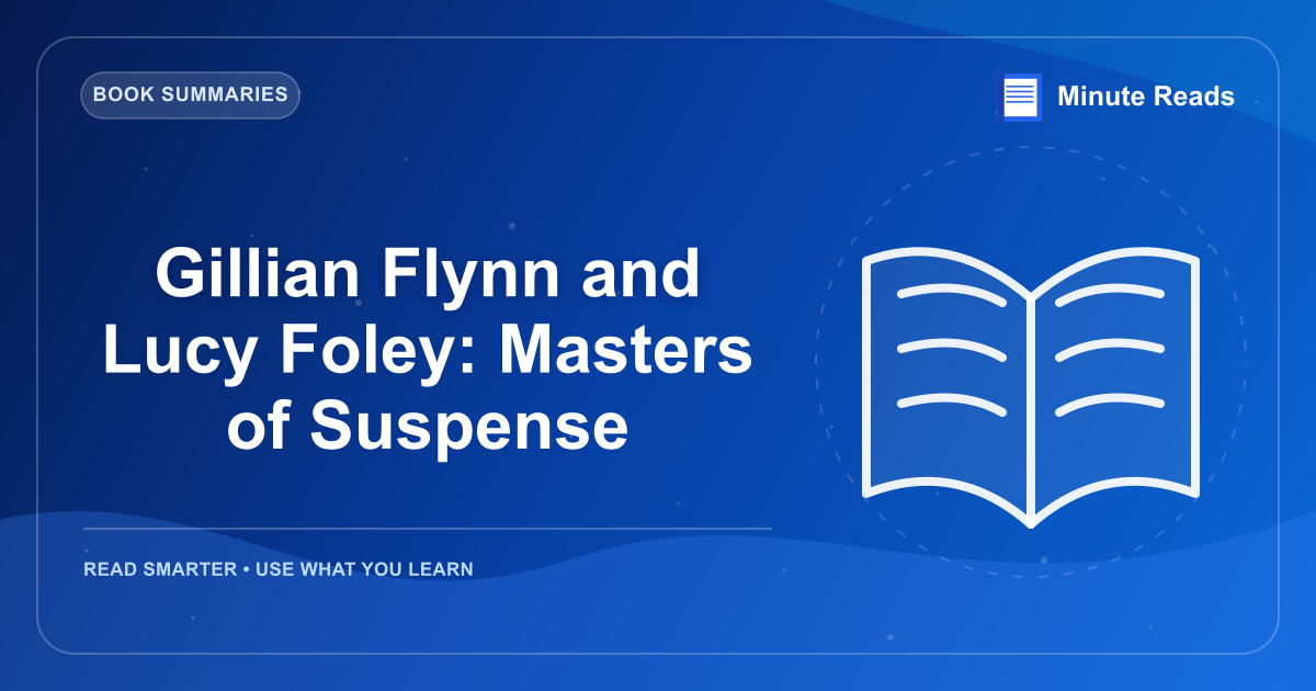 Gillian Flynn and Lucy Foley: Masters of Suspense — MinuteReads blog thumbnail
