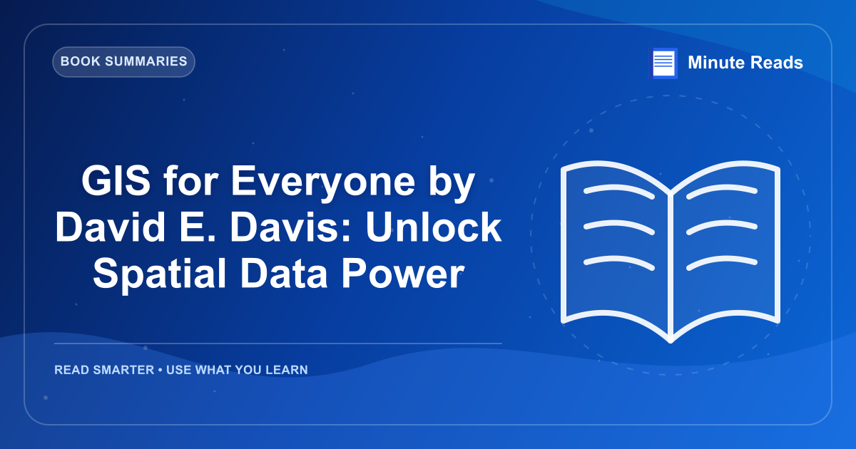 GIS for Everyone by David E. Davis: Unlock Spatial Data Power — MinuteReads blog thumbnail