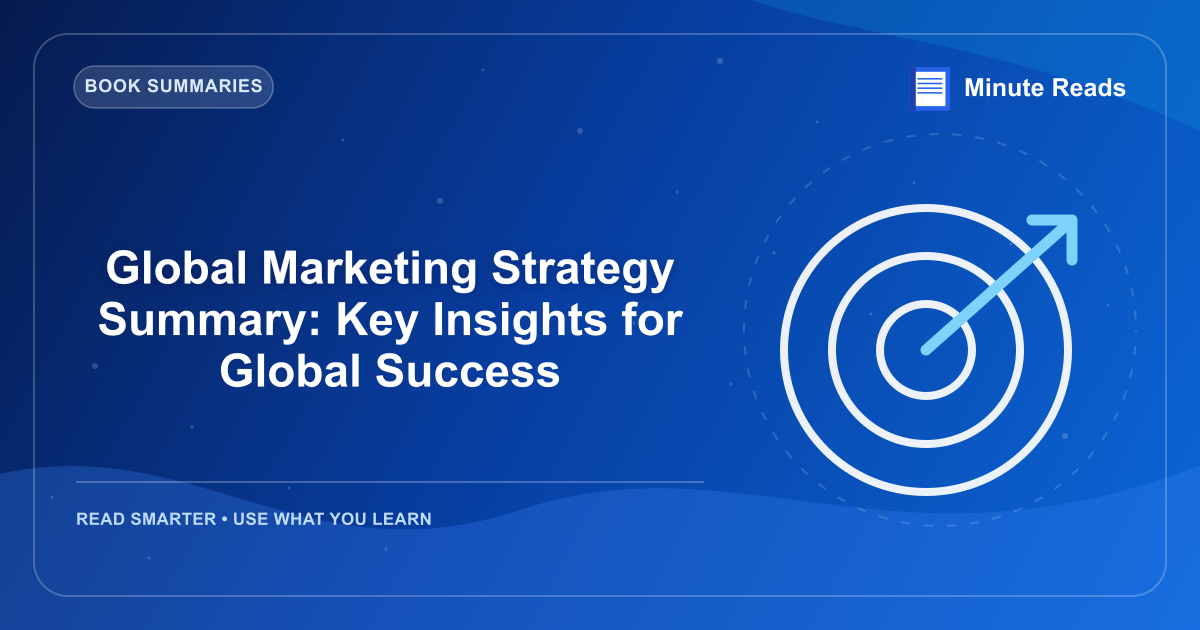 Global Marketing Strategy Summary: Key Insights for Global Success — MinuteReads blog thumbnail