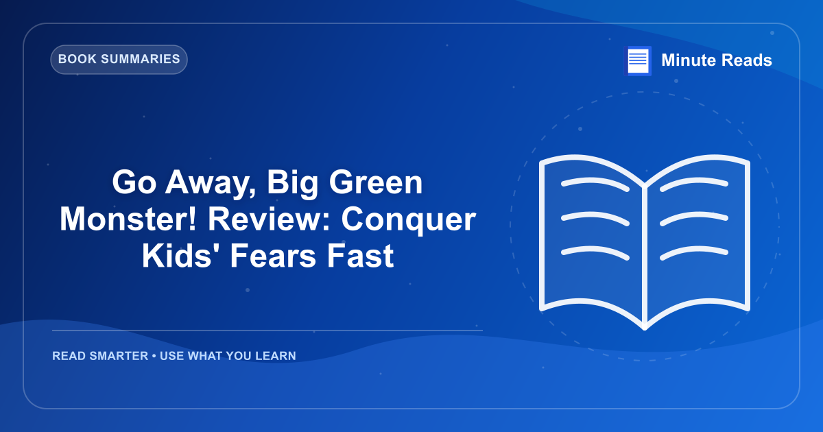 Go Away, Big Green Monster! Review: Conquer Kids' Fears Fast — MinuteReads blog thumbnail