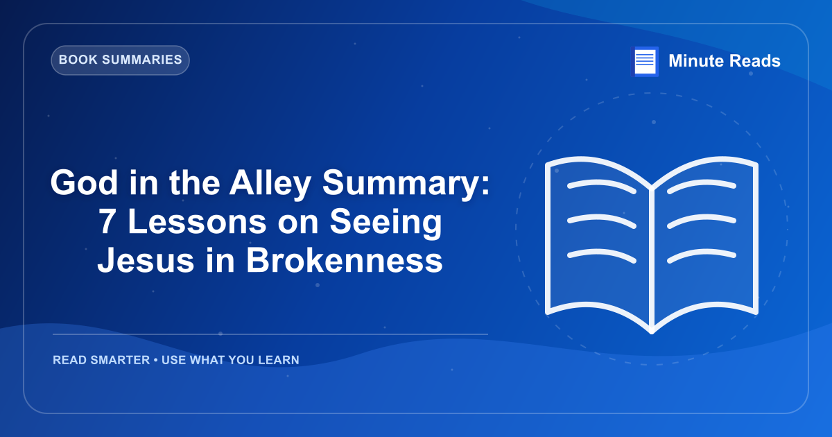 God in the Alley Summary: 7 Lessons on Seeing Jesus in Brokenness — MinuteReads blog thumbnail