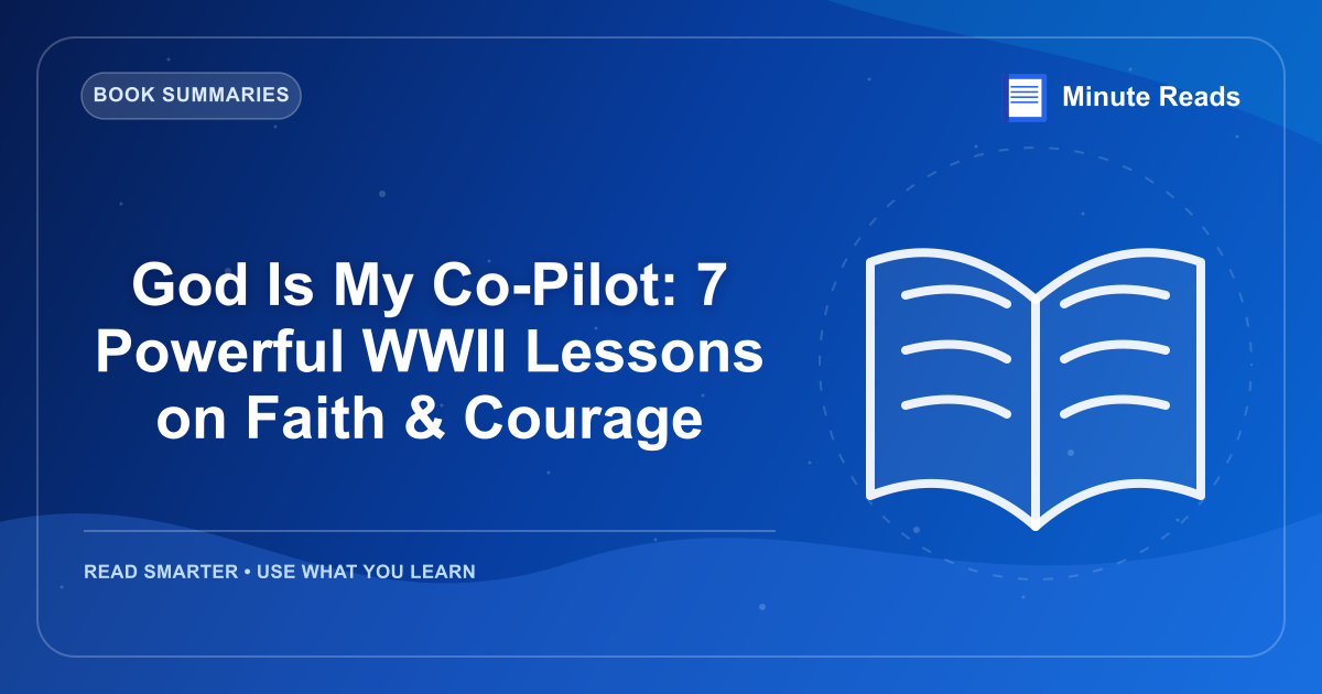 God Is My Co-Pilot: 7 Powerful WWII Lessons on Faith & Courage — MinuteReads blog thumbnail