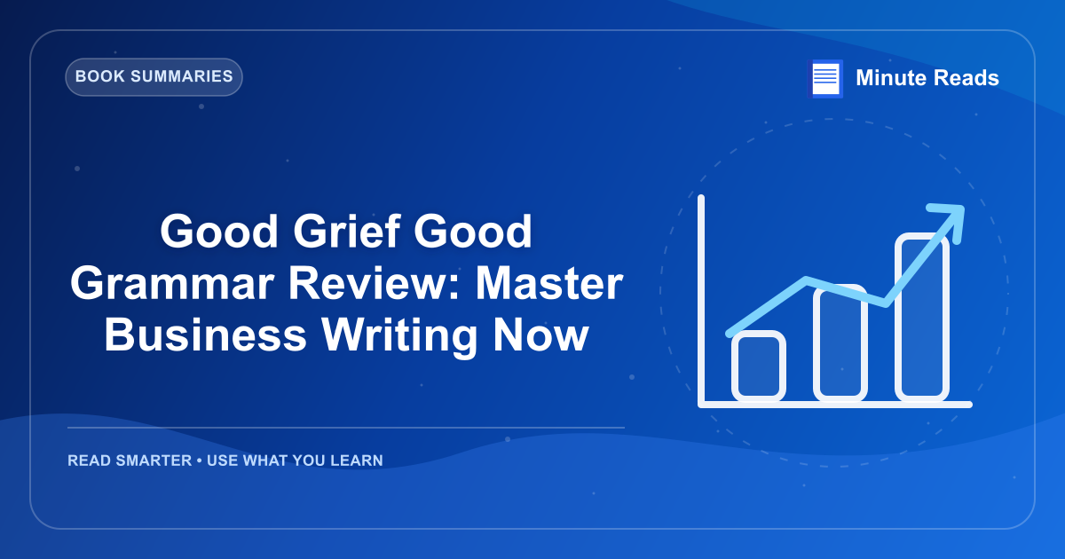 Good Grief Good Grammar Review: Master Business Writing Now — MinuteReads blog thumbnail
