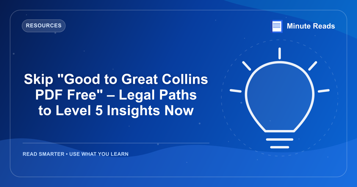 Skip "Good to Great Collins PDF Free" – Legal Paths to Level 5 Insights Now — MinuteReads blog thumbnail