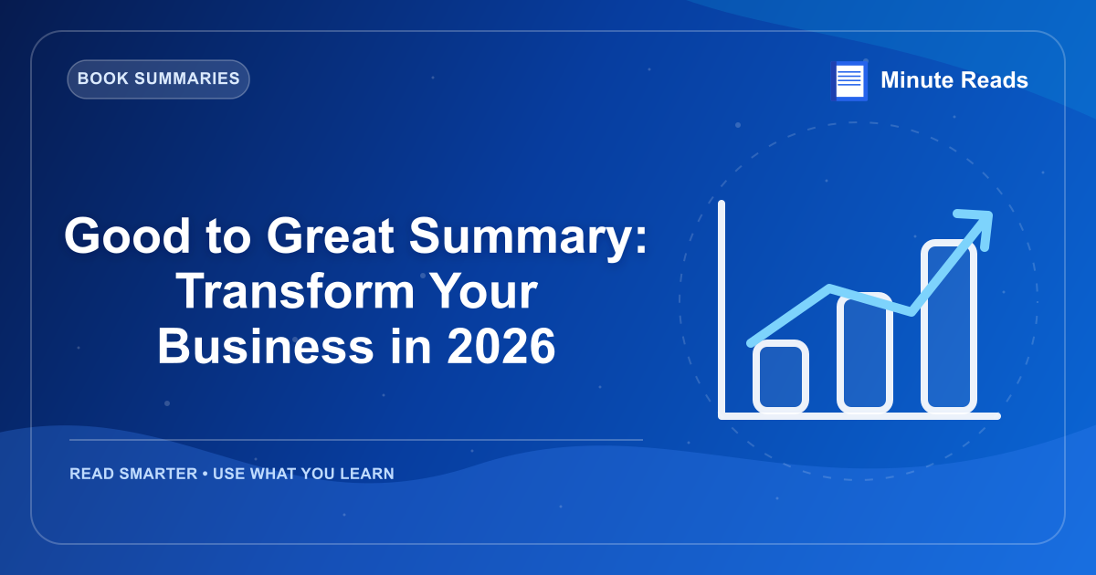 Good to Great Summary: Transform Your Business in 2026 — MinuteReads blog thumbnail