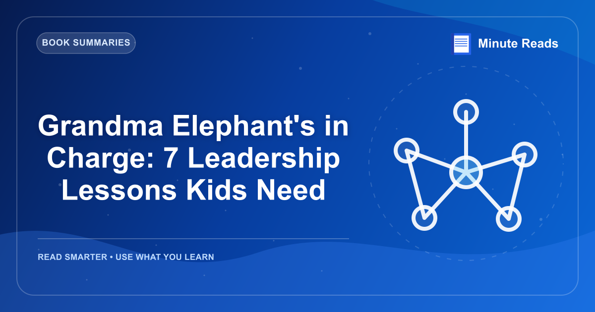 Grandma Elephant's in Charge: 7 Leadership Lessons Kids Need — MinuteReads blog thumbnail